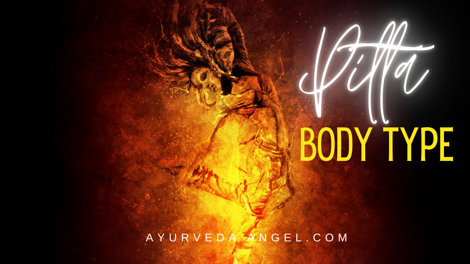 Pitta Body Type 101: Your Ultimate Guide - Ayurveda Angel